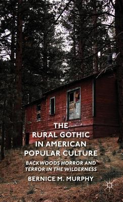 The Rural Gothic in American Popular Culture: Backwoods Horror and ...