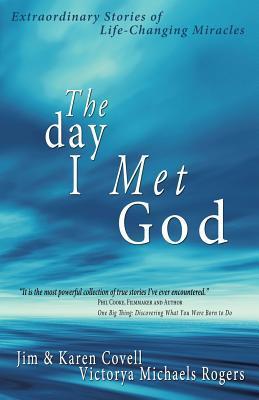 The Day I Met God: Extraordinary Stories of Life-Changing Miracles by ...