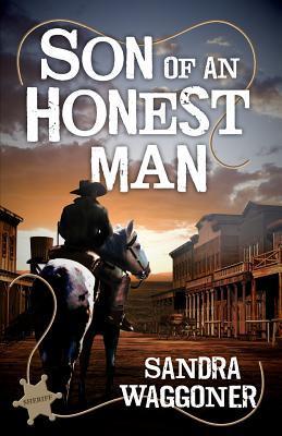 Son of an Honest Man by Sandra Waggoner | Goodreads