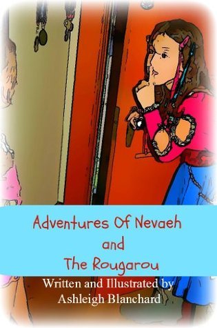Adventures Of Nevaeh and the Rougarou by Ashleigh Leone Blanchard ...