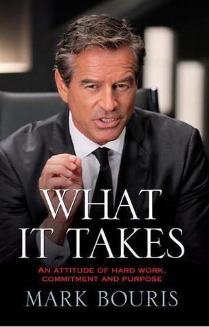 What It Takes: An Attitude of Hard Work, Commitment and Purpose by Mark ...