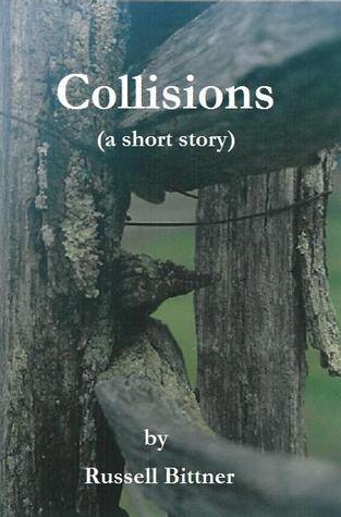 Collisions by Russell Bittner | Goodreads