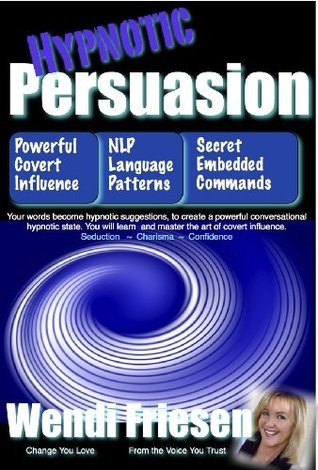 Hypnotic Persuasion- Learn the secrets of language patterns, anchoring ...