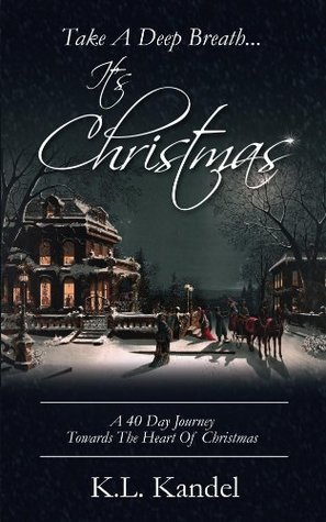 Take A Deep Breath... It's Christmas by K. Kandel | Goodreads