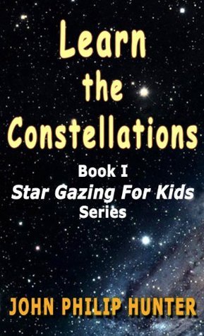 Learn the Constellations by John Philip Hunter | Goodreads