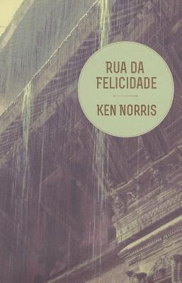 Rua da Felicidade by Ken Norris | Goodreads