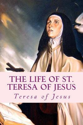 The Life of St. Teresa of Jesus: Autobiography by Teresa de Ávila ...
