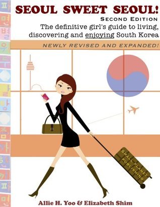Seoul Sweet Seoul: The Definitive Guide to Seoul, South Korea by ...