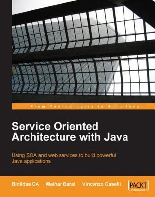Service Oriented Architecture with Java by Binildas A Christudas ...