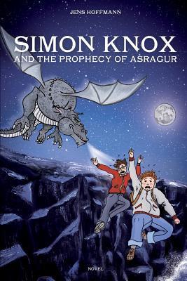 Simon Knox and the Prophecy of Asragur by Jens Hoffmann | Goodreads
