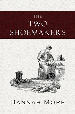 The Two Shoemakers by Hannah More | Goodreads