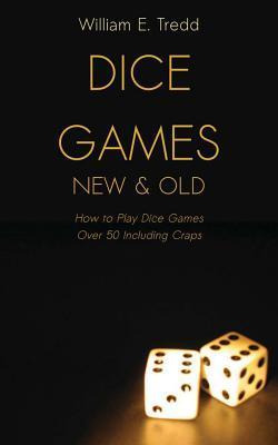 Dice Games New and Old: How to Play Dice Games - Over 50 Including ...