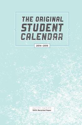 The Original Student Calendar: August 11, 2014 to August 30, 2015 by ...