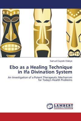 Ebo as a Healing Technique in Ifa Divination System: An Investigation ...