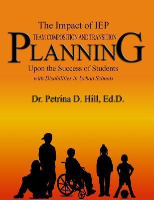 The Impact of IEP Team Composition and Transition Planning: Upon the ...