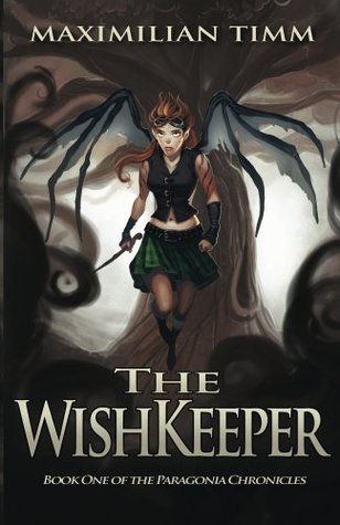 The WishKeeper (The Paragonia Chronicles, #1) by Maximilian Timm ...