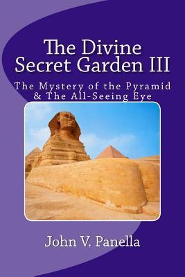 The Divine Secret Garden III: The Mystery of the Pyramid & the All ...