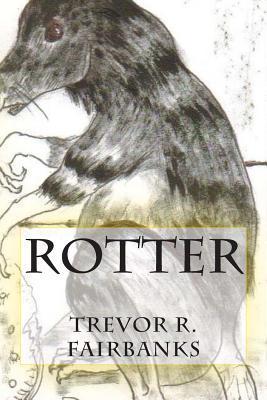 Rotter by Trevor R. Fairbanks | Goodreads