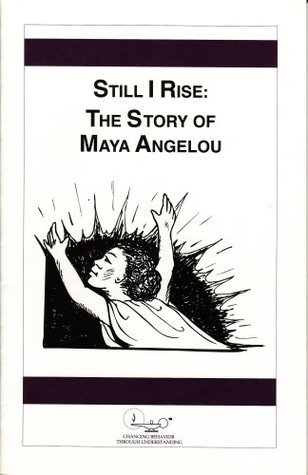 Still I Rise: The Story Of Maya Angelou by Jeff Biggers | Goodreads