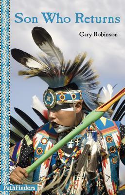 Son Who Returns (PathFinders) by Gary Robinson | Goodreads