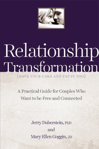 Relationship Transformation: Have Your Cake and Eat It Too: A Guide for ...