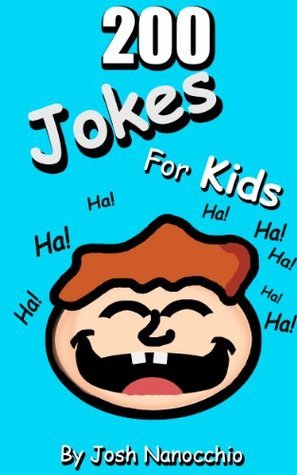 200 Jokes For Kids by Josh Nanocchio | Goodreads