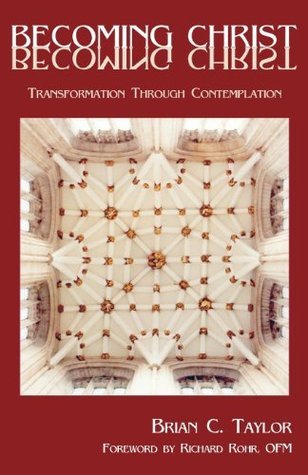 Becoming Christ: Transformation Through Contemplation by Brian C ...