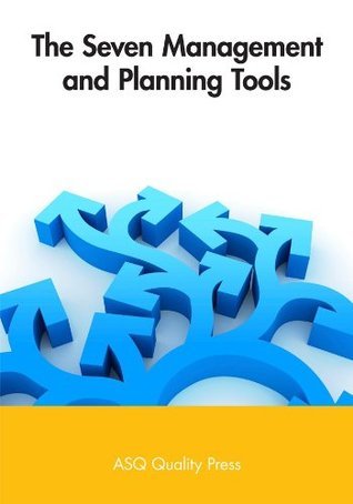 The Seven Management and Planning Tools by ASQ Quality Press | Goodreads