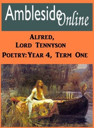 Alfred, Lord Tennyson: Poetry Year 4, Term 1 by Wendi Capehart | Goodreads