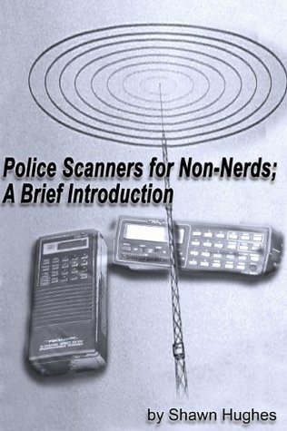 Police Scanners for Non-Nerds; A Brief Introduction by Shawn Hughes ...