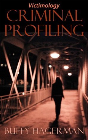 Criminal Profiling: Victimology by Buffy Hagerman | Goodreads