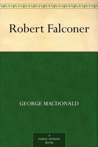 Robert Falconer by George MacDonald | Goodreads