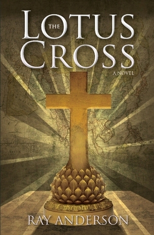 The Lotus Cross by Ray Anderson | Goodreads