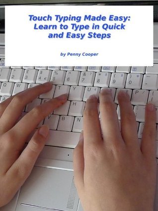 Touch Typing Made Easy: Learn to Type in Quick and Easy Steps by Penny ...