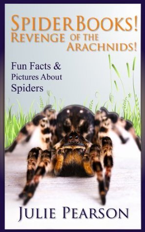 Spider Books! Revenge of the Arachnids: A Book of Facts & Pictures ...