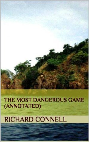The Most Dangerous Game (Annotated) by Richard Connell | Goodreads