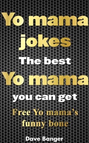 Yo mama jokes-The best Yo mama you can get:Free Yo mama's funny bone by ...