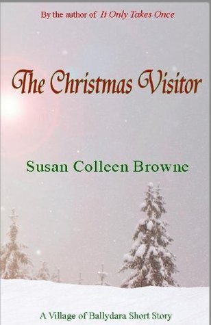 The Christmas Visitor by Susan Colleen Browne | Goodreads