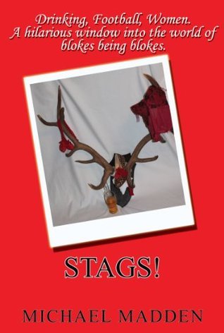 Stags! by Michael Anthony Madden | Goodreads