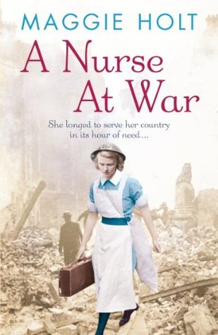 A Nurse at War: a compelling and vivid tale of love, betrayal and duty ...