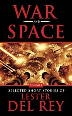 War and Space: Selected Short Stories of Lester Del Rey by Lester del ...