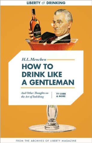 How to Drink Like a Gentleman, and Other Thoughts on the Art of ...