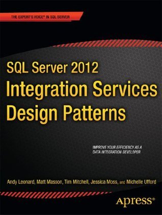 SQL Server 2012 Integration Services Design Patterns by Tim Mitchell ...