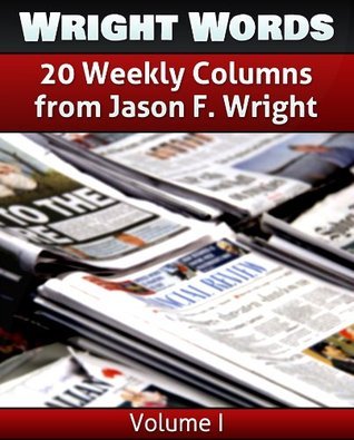 Wright Words: A Compilation of 20 Weekly Columns from Jason F. Wright ...