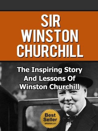 Sir Winston Churchill - The Inspiring Story And Lessons Of Winston ...