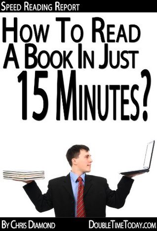 Speed Reading: How To Read A Book in 15 Minutes? by Chris Diamond ...