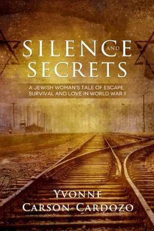 Silence and Secrets: A Jewish Woman's Tale of Escape, Survival and Love ...