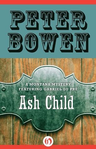 Ash Child by Peter Bowen | Goodreads