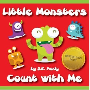 Counting Numbers: Little Monsters - Count with Me by D.E. Purdy | Goodreads