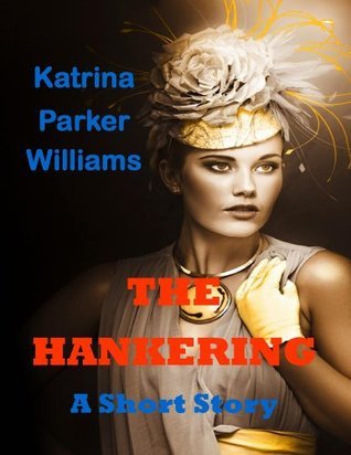 The Hankering (A Short Story) -- Also Read Slave Auction, Missus Buck ...